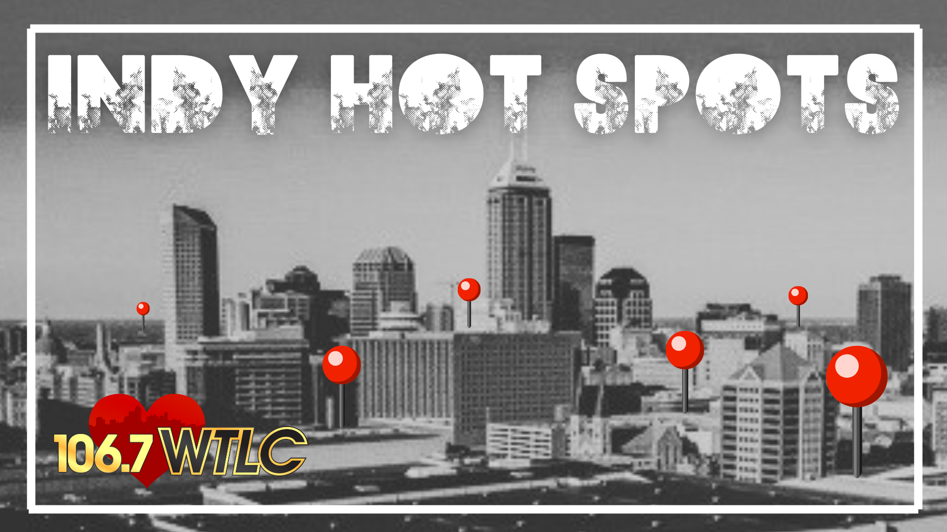Indy Hot Spots With WTLCFM!